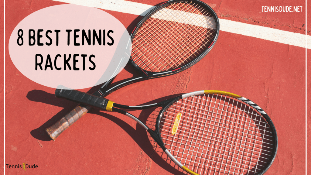 8 Best Tennis Rackets in 2024